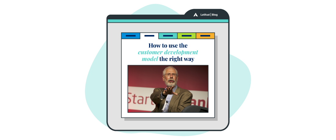 Steve Blank: use the customer development model the right way | Latitud